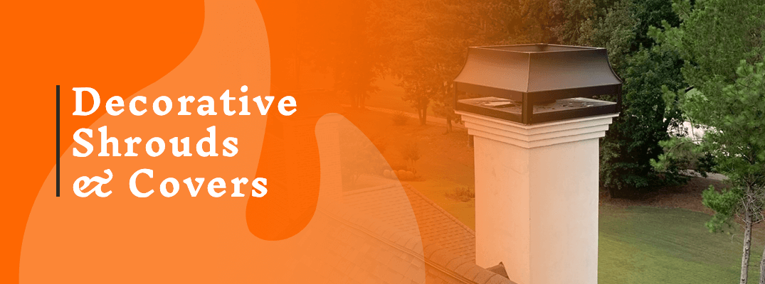 Decorative Shrouds & Covers | Chimney Pans